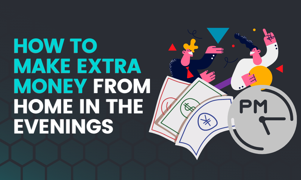 How Can I Make Extra Money From Home in the Evenings? - SHiFTCADEMY